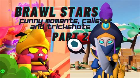 Brawl Stars Funny Moments Fails And Trickshots Part 2 Youtube