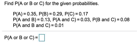 Solved Find P A Or B Or C For The Given Probabilities Chegg Com