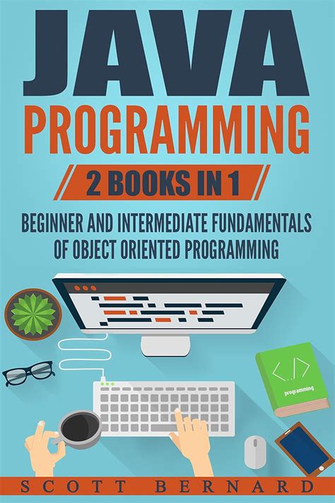 Java Programming 2 Books In 1 Beginner And Intermediate Fundamentals Of Object Oriented