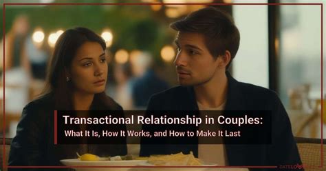 Transactional Relationship In Couples What It Is How It Works And How To Make It Last