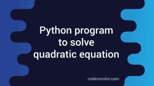 Python Example Program To Solve The Quadratic Equation CodeVsColor