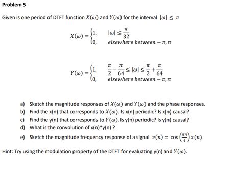 Solved Given is one period of DTFT function X ω and Y ω Chegg com