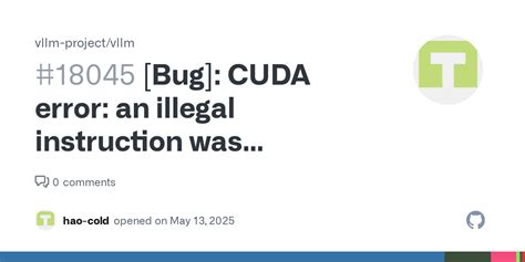 Bug Cuda Error An Illegal Instruction Was Encountered · Issue 18045 · Vllm Projectvllm