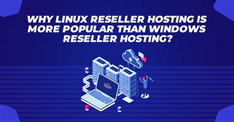 Why Linux Reseller Hosting Is More Popular Than Windows Reseller Hosting Super Byte Hosting
