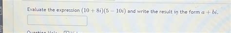 Solved Evaluate The Expression 108i5 10i ﻿and Write The