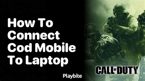 How To Connect COD Mobile To Your Laptop A Gamer S Guide Playbite