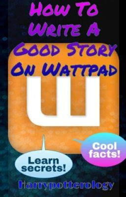 How To Write A Good Story On Wattpad Dan Wattpad
