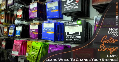 How Long Do Guitar Strings Last Learn When To Change Your Strings 2023
