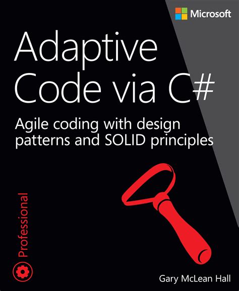 Adaptive Code Via C Agile Coding With Design Patterns And Solid Principles Microsoft Press Store