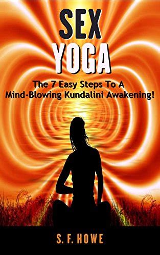 Sex Yoga The Easy Steps To A Mind Blowing Kundalini Awakening Expanded Second Edition