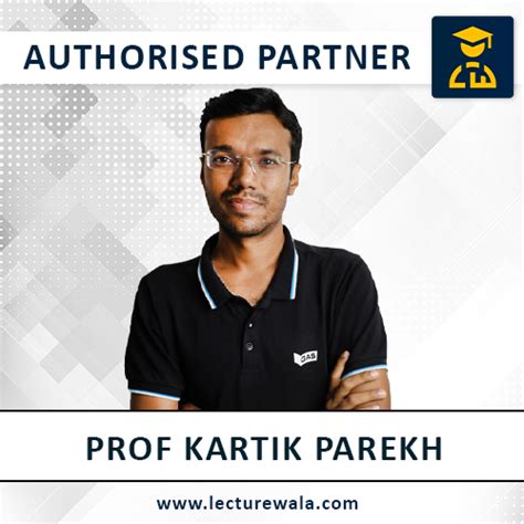 Prof Kartik Parekh Video Lectures And Pen Drive Classes Lecturewala