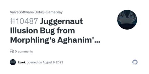 Juggernaut Illusion Bug From Morphlings Aghanims Scepter · Issue 10487 · Valvesoftwaredota2