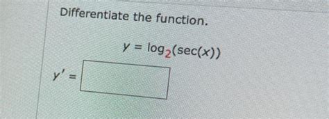 solved differentiate the function y log2 sec x