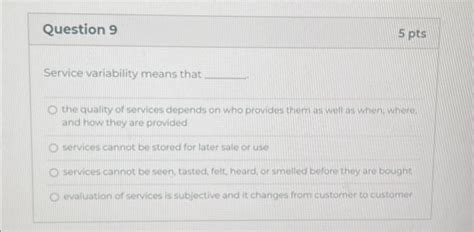 Solved Question 9 Service Variability Means That 5 Pts O The