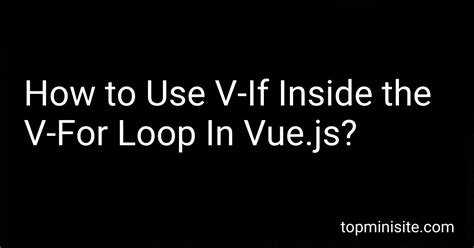 How To Use V If Inside The V For Loop In Vuejs In 2025
