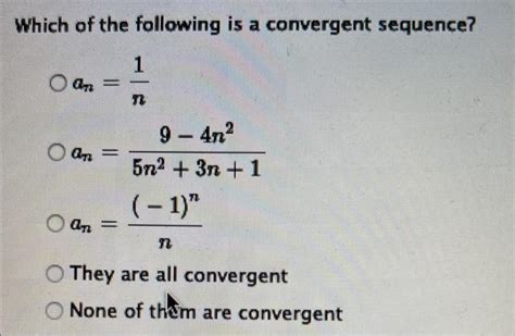 Solved Which Of The Following Is A Convergent Sequence