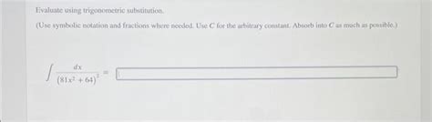 Solved Evaluate Using Trigonometric Substitution Use