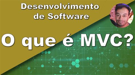 O Que é Mvc Curso De Desenvolvimento De Software Youtube