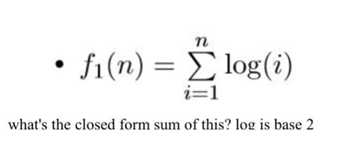 Solved f n Σ log i zー what s the closed form sum of Chegg