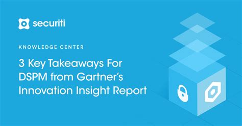 Crucial Insights Into Dspm Gartners Perspective Explored Securiti