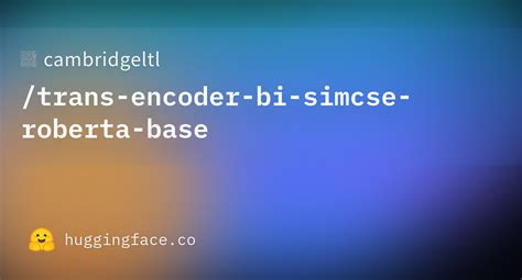 Cambridgeltl Trans Encoder Bi Simcse Roberta Base Hugging Face