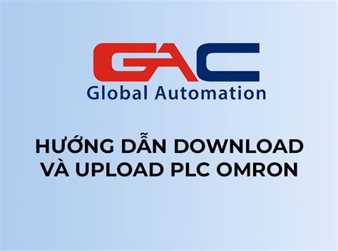 Hướng Dẫn Download Và Upload Plc Omron Tự Động Hoá Toàn Cầu