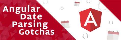 Angular Date Parsing Gotchas Dates In Javascript And Angular Can Be
