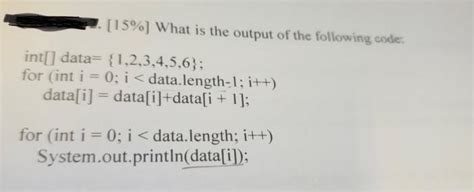 Solved 15 What Is The Output Of The Following Code Int