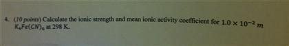 Solved Calculate The Ionic Strength And Mean Ionic Activity Chegg Com