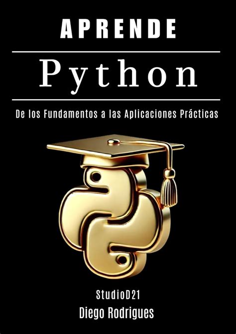 APRENDE PYTHON De los Fundamentos a las Aplicaciones Prácticas Quick Learn Series nº 22