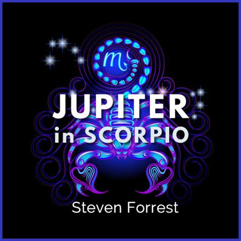 Jupiter In Scorpio Through The 12 Houses Forrest Astrology
