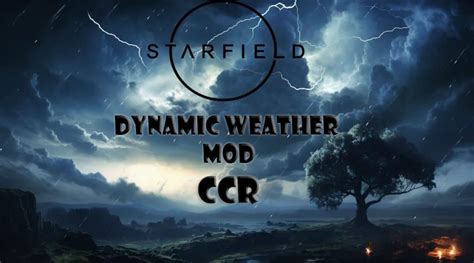 Starfield Dynamic Weather Mod Ccr Starfield Mod Download