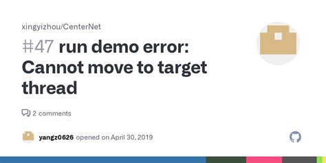 Run Demo Error Cannot Move To Target Thread · Issue 47 · Xingyizhoucenternet · Github