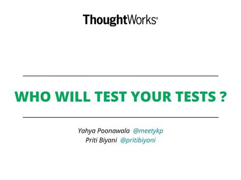 Who Will Test Your Tests Ppt