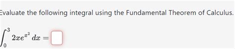 Solved Evaluate The Following Integral Using The Fundamental Chegg