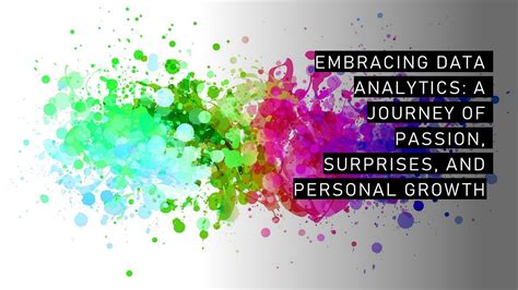 Embracing Data Analytics A Journey Of Passion Surprises And Personal