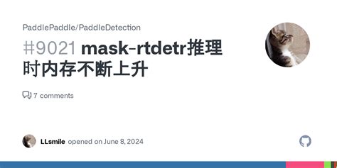 Mask Rtdetr推理时内存不断上升 · Issue 9021 · Paddlepaddlepaddledetection · Github