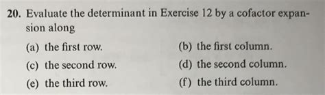 Solved 20 Evaluate The Determinant In Exercise 12 By A Chegg Com