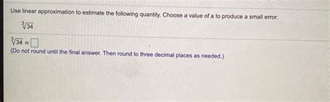 Solved Use Linear Approximation To Estimate The Following Chegg Com
