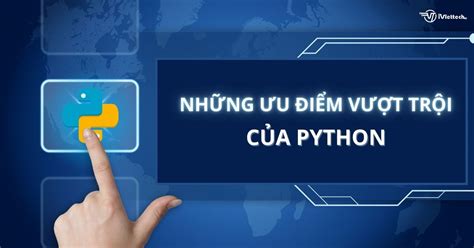 6 ưu điểm Vượt Trội Của Python Iviettech Iviettech