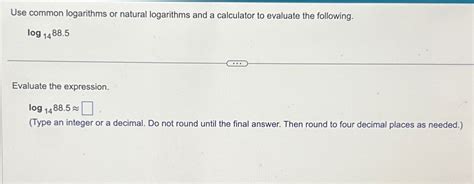 Solved Use Common Logarithms Or Natural Logarithms And A