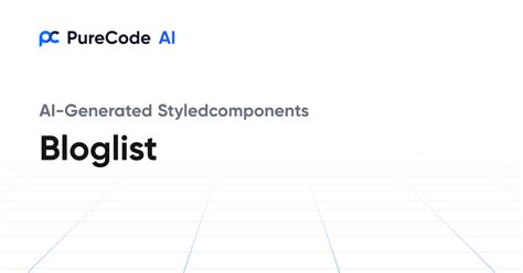 Build Great Styledcomponents Bloglist Components Faster Using Ai Tools
