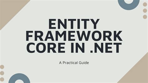 Getting Started With Entity Framework Core In Net A Practical Guide