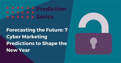 Forecasting The Future 7 Cyber Marketing Predictions To Shape The New