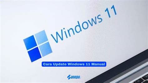 Cara Update Windows 11 Manual Secara Gratis Sanepo