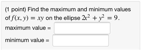 1 Point Find The Maximum And Minimum Values Of Fx Y Xy On The