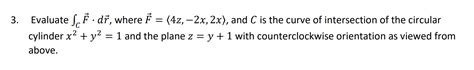 [solved] 3 evaluate int {c} vec{f} cdot d vec