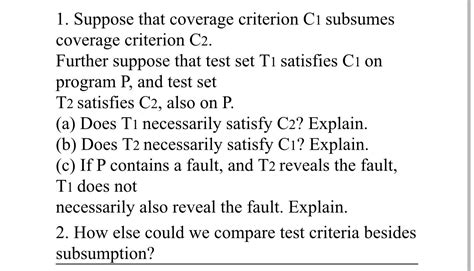 Solved 1 Suppose That Coverage Criterion C1 Subsumes