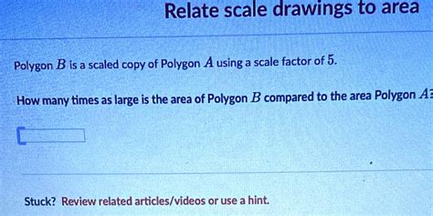 Solved Relate Scale Drawings To Area Polygon B Is A Scaled Copy Of Polygon A Using A Scale