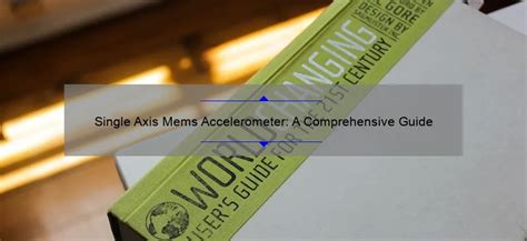 single axis mems accelerometer a comprehensive guide